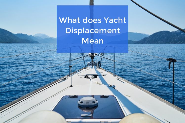 What does Yacht Displacement mean! – TheBoatDB